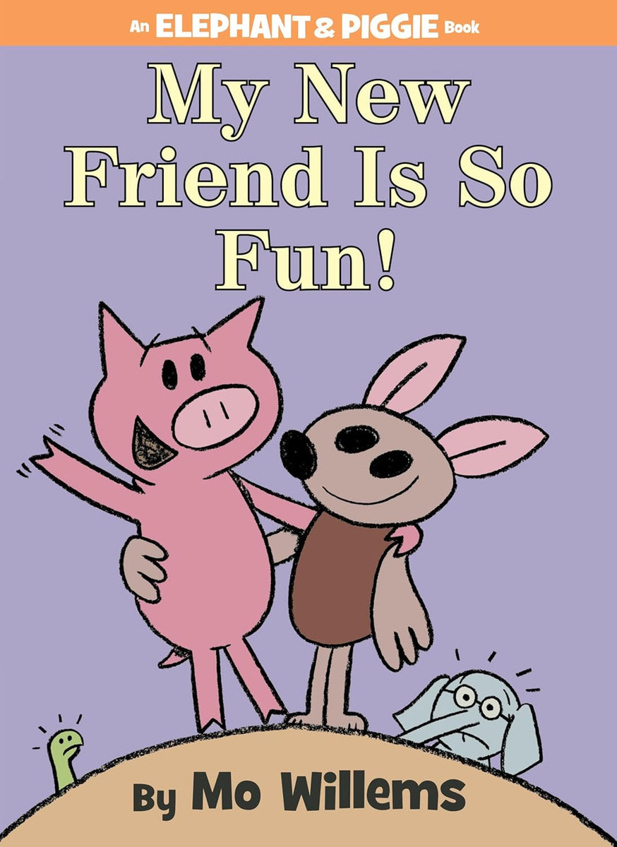 My New Friend is So Fun! by Mo Willems | An Elephant and Piggie Book ...